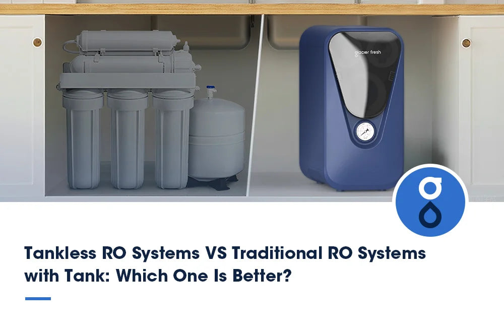 Tankless RO Systems VS Traditional RO Systems with Tank: Which One Is